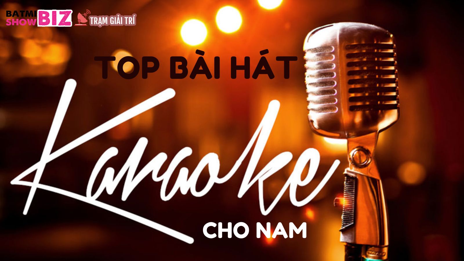Tổng hợp những bài hát karaoke hay cho nam mới nhất 2022 - BẬT MÍ SHOWBIZ