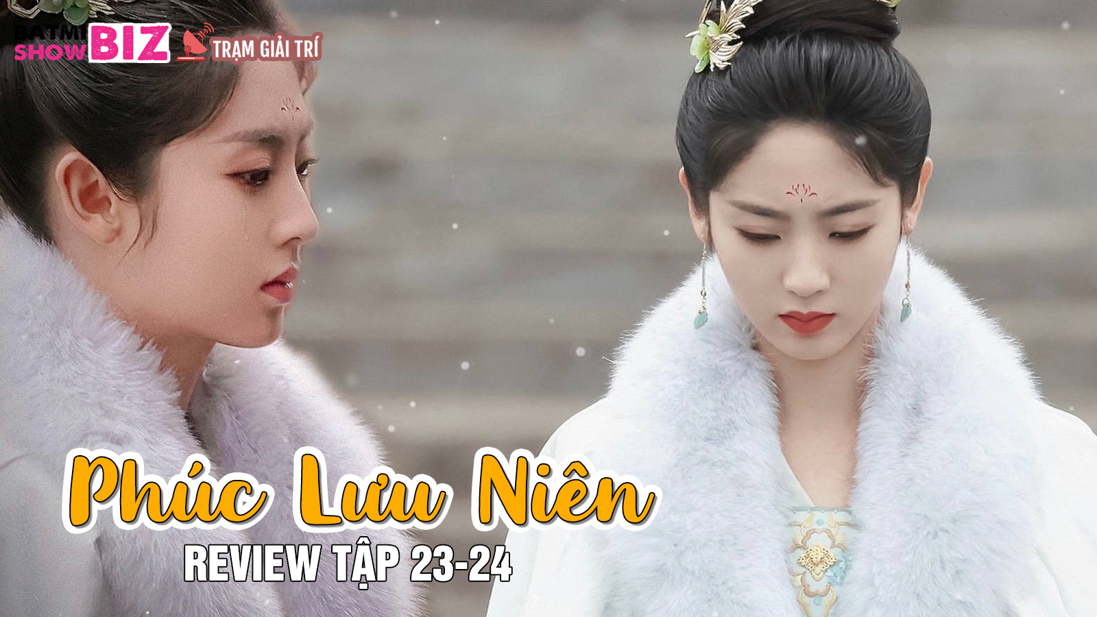 Review Phúc Lưu Niên tập 23-24: Hình Phi không thể tránh khỏi số phận nghiệt ngã? - BẬT MÍ SHOWBIZ